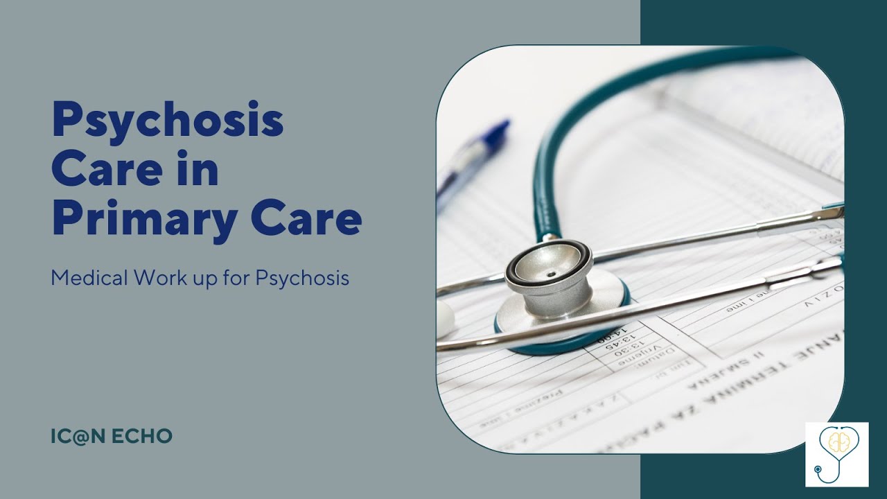Psychosis Care in Primary Care: Medical workup for psychosis - YouTube