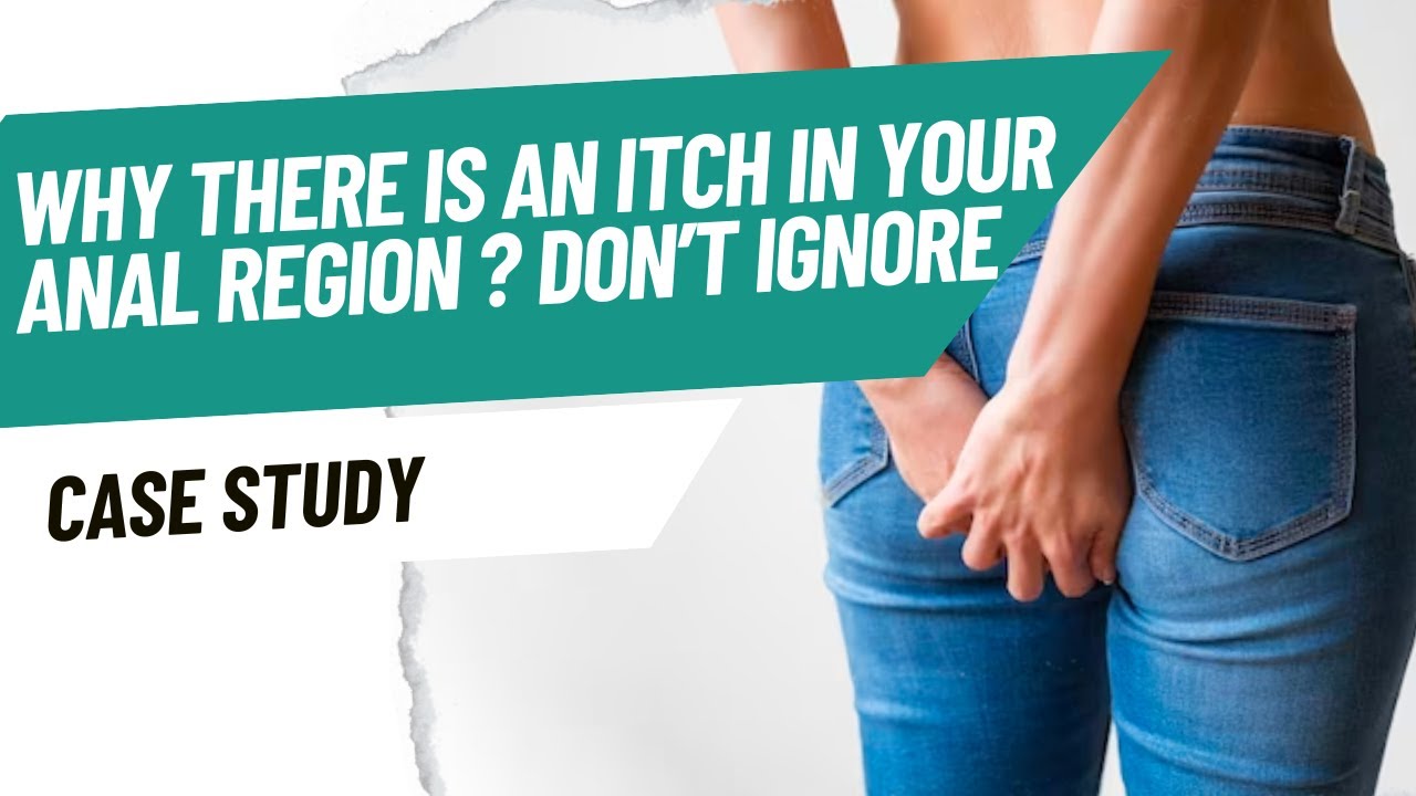 Why There Is An Itch In Your Anal Region? Don't Ignore It Might Be ...