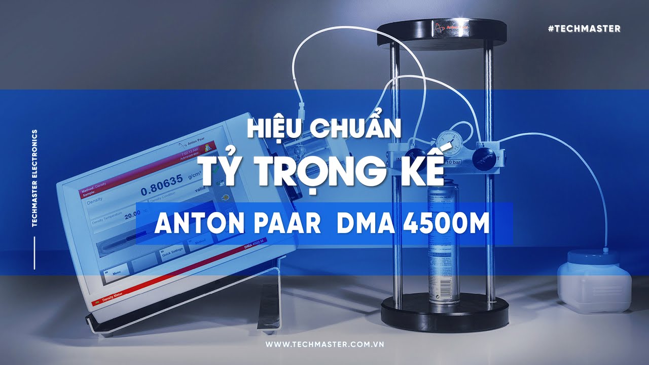 Hiệu chuẩn tỷ trọng kế bằng thiết bị chuẩn ANTON PAAR DMA 4500M ...