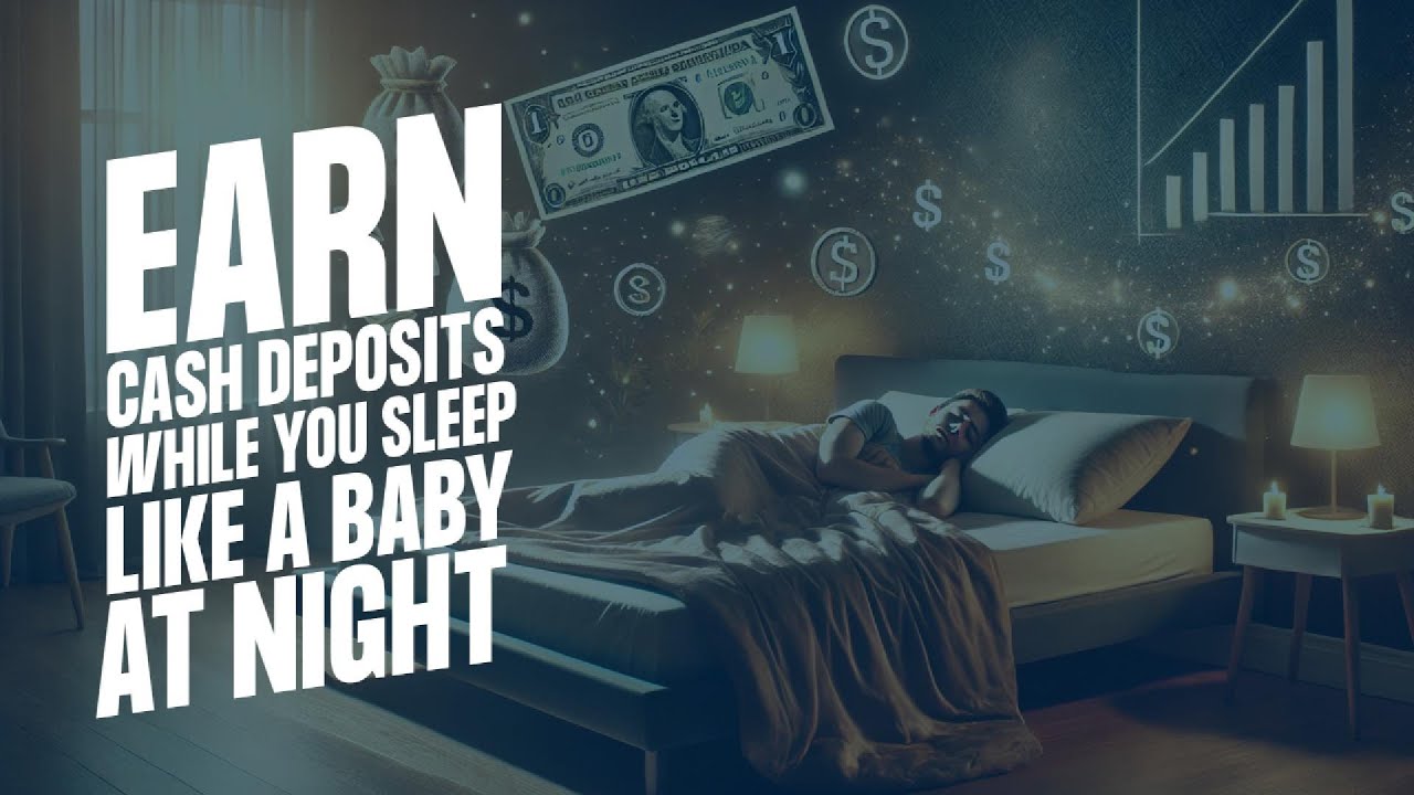 Earn Cash Deposits While You Sleep Like a Baby at Night - Best ...