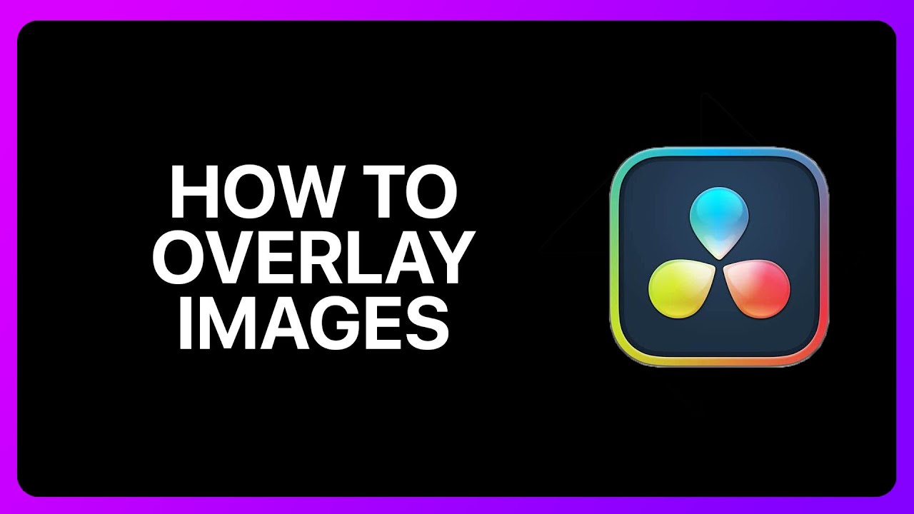 How To Overlay Images In Davinci Resolve Tutorial - YouTube