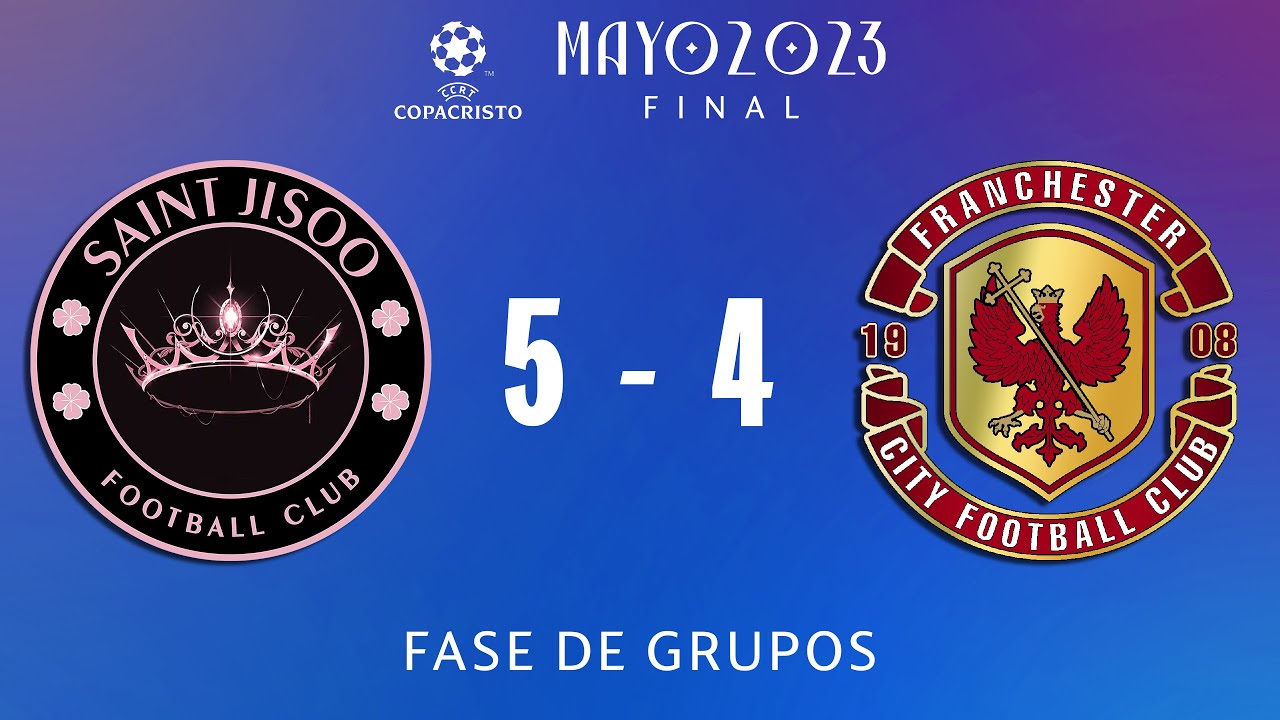 SAINT JISOO - FRANCHESTER CFC ( 5-4 ) | COPA CRISTO MAYO2O23 | PLATO ...