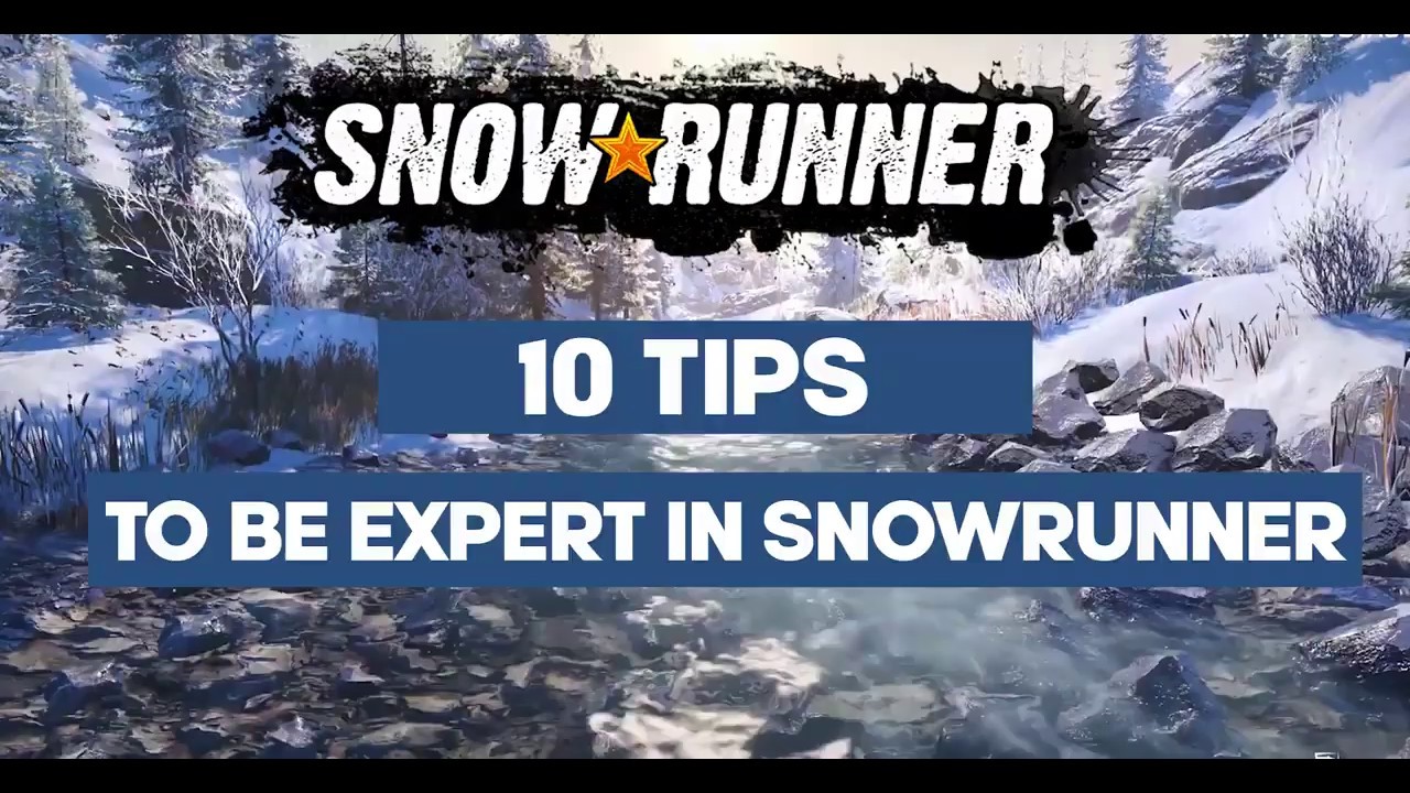 Top 10 SnowRunner Tips for Solo and Coop | SnowRunner Tips - YouTube