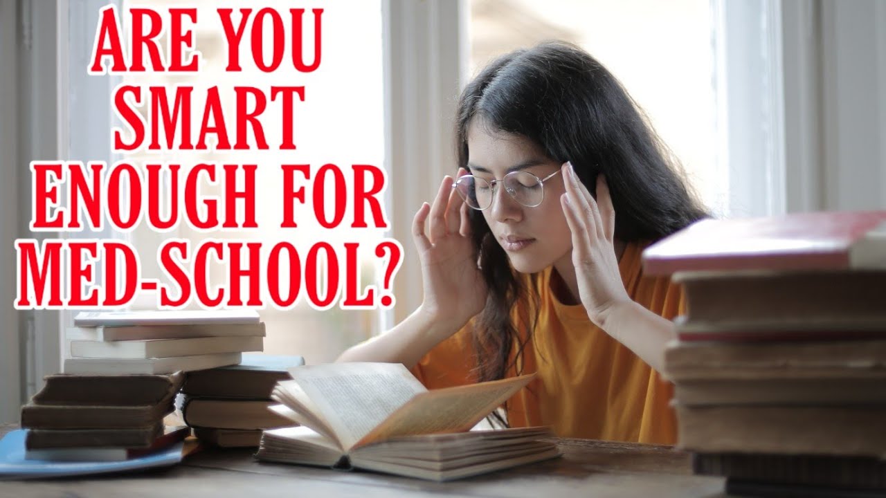 Watch This If You Think You Are Not Smart Enough For Med School ...