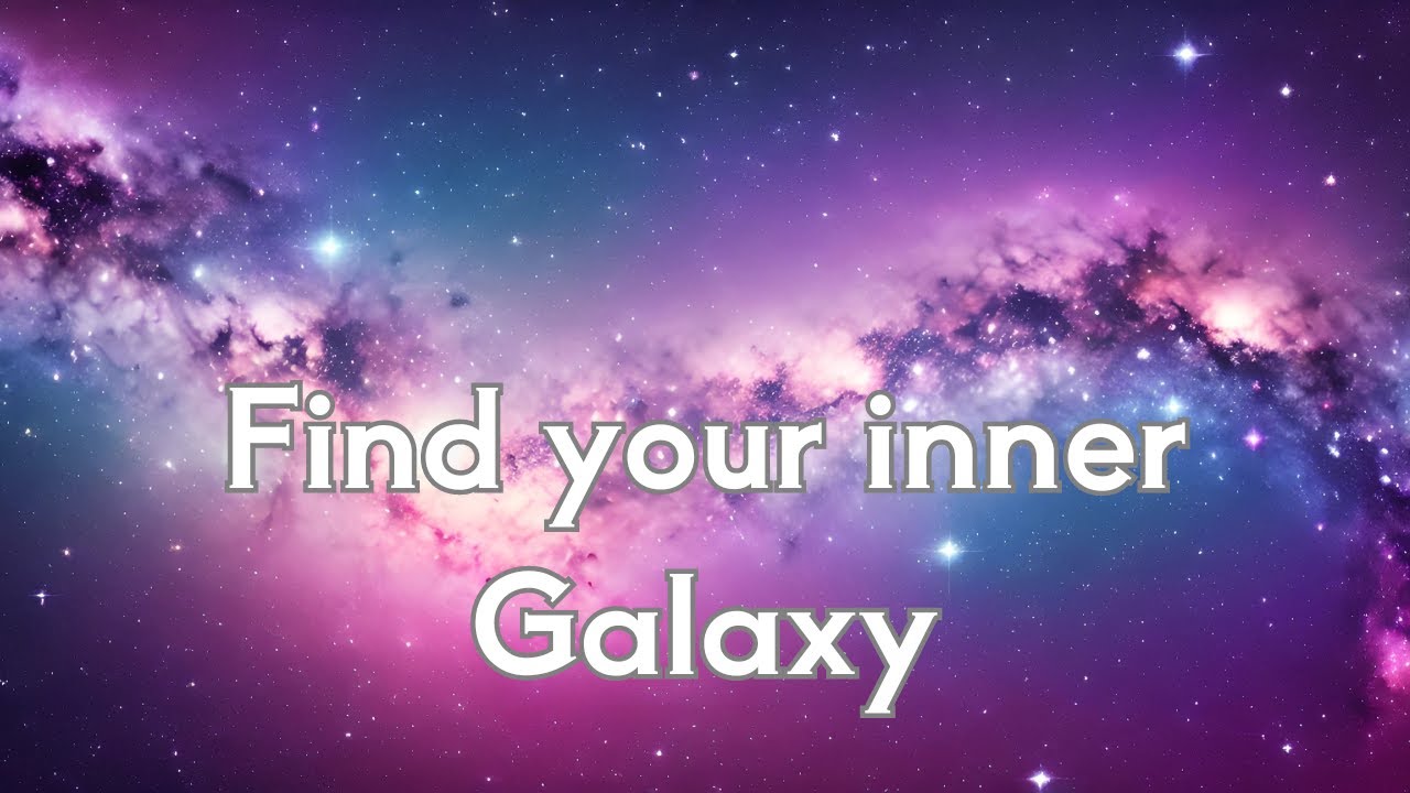 Find Your Inner Galaxy - YouTube