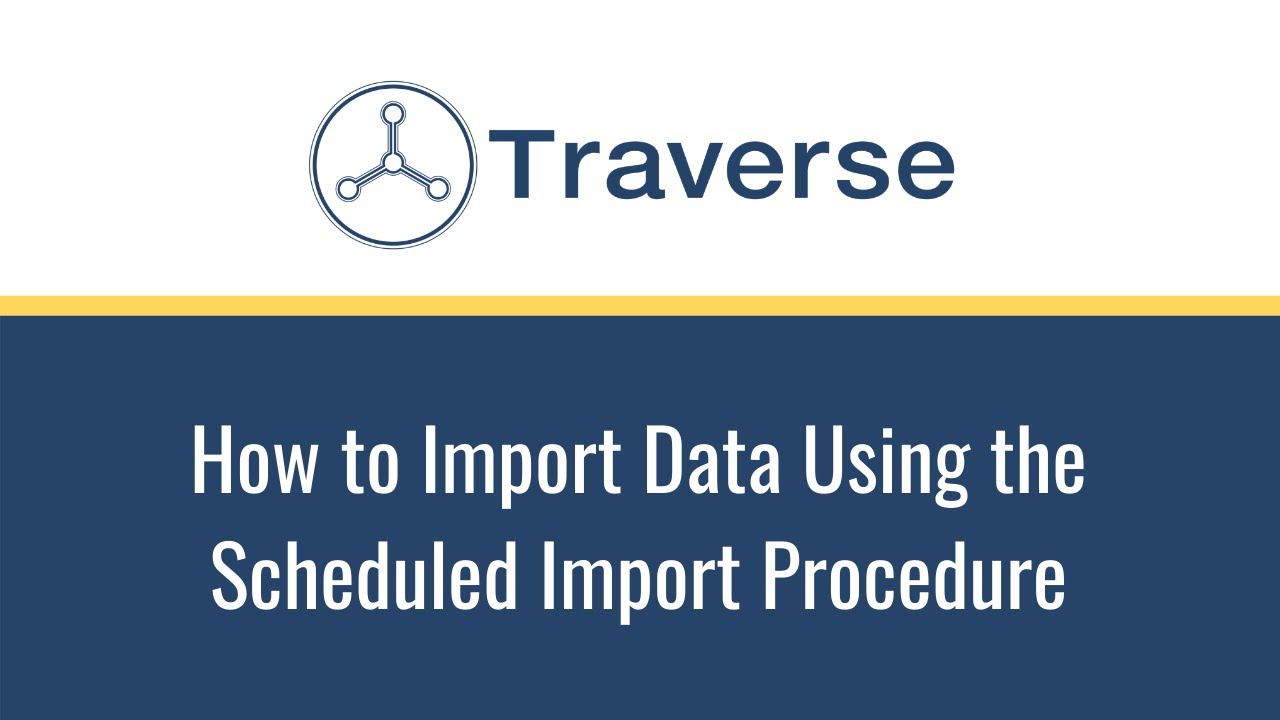 How to Import Data Into Your Traverse Account Using the Scheduled ...