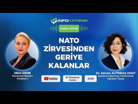NATO ZİRVESİNDEN GERİYE KALANLAR | Dr. Selcen Altınbaş Umut | İnfo Yatırım