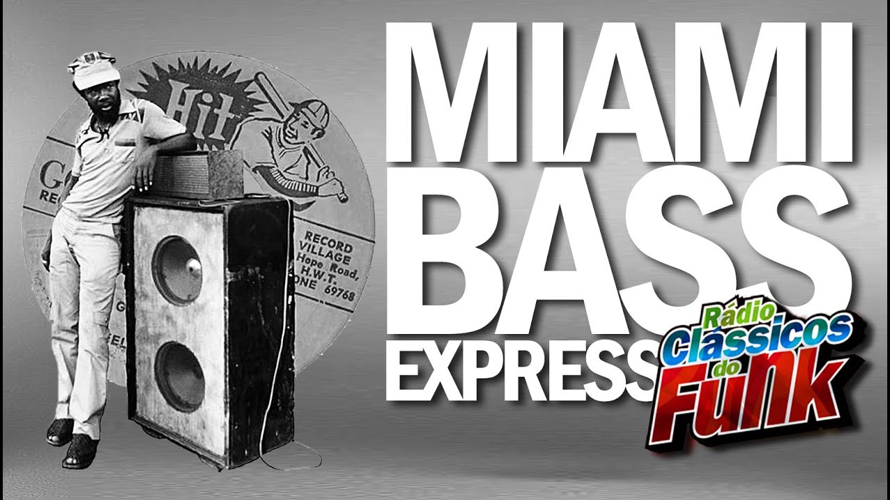 Miami Bass Express | 05 | Rádio Clássicos do Funk | The Legend Of Miami ...
