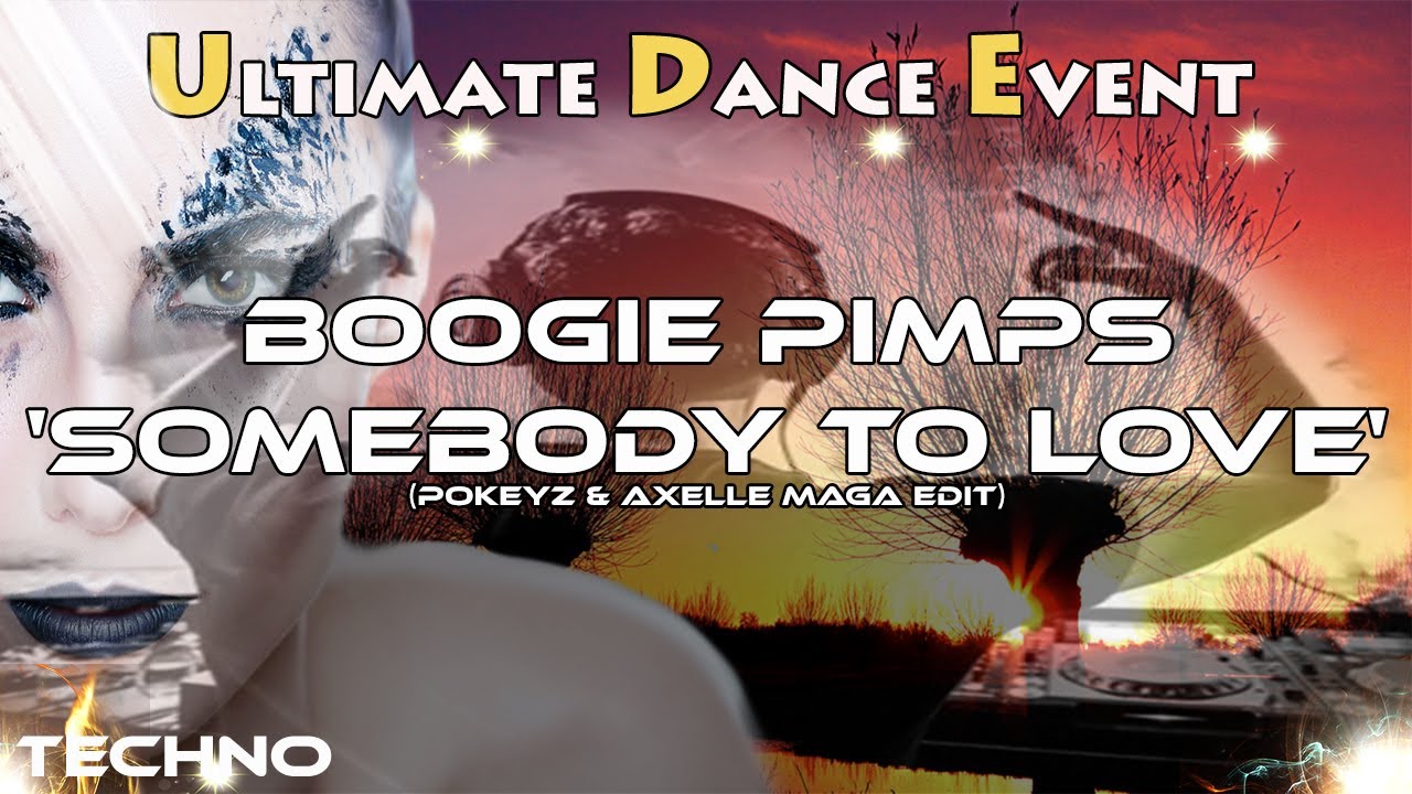Techno ♫ Boogie Pimps - 'Somebody To Love' (Pokeyz & Axelle Maga Edit ...
