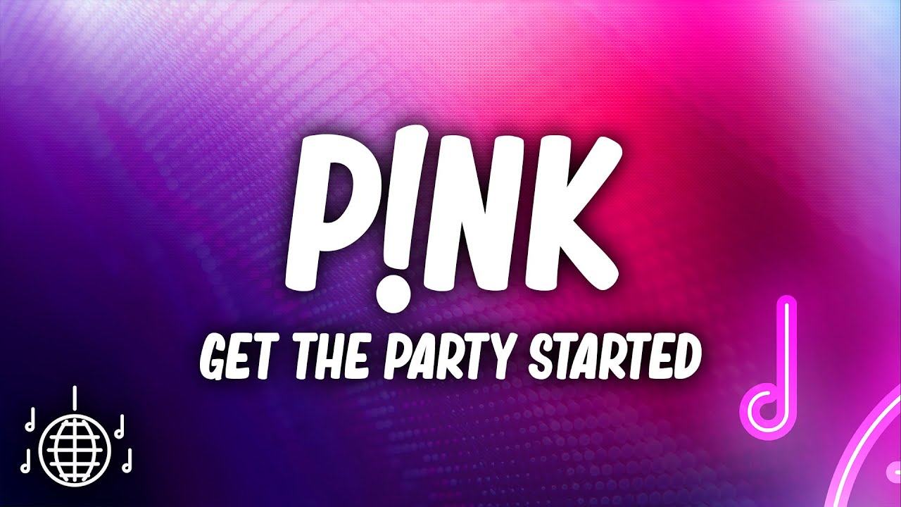 P!nk - Get The Party Started (Lyrics) - YouTube