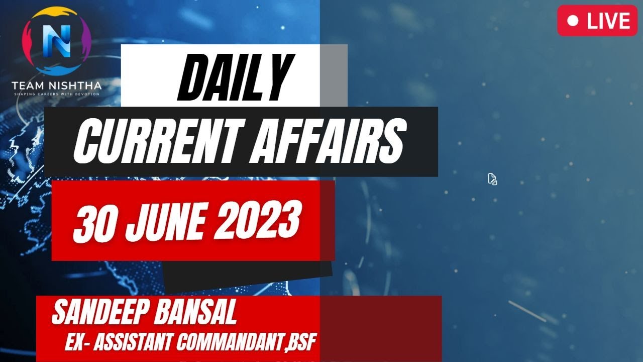 Current Affairs 30 JUNE 2023 | For UPSC & All Defence exams|CDS 2023 #capfac2023 #cds2023 # ...
