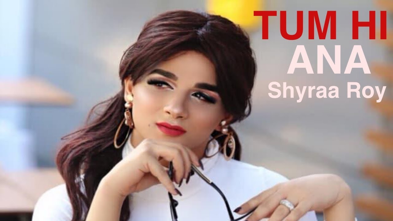 Tum Hi Aana Female Version | Shyraa Roy | Love Song 2019 | Marjaavan ...