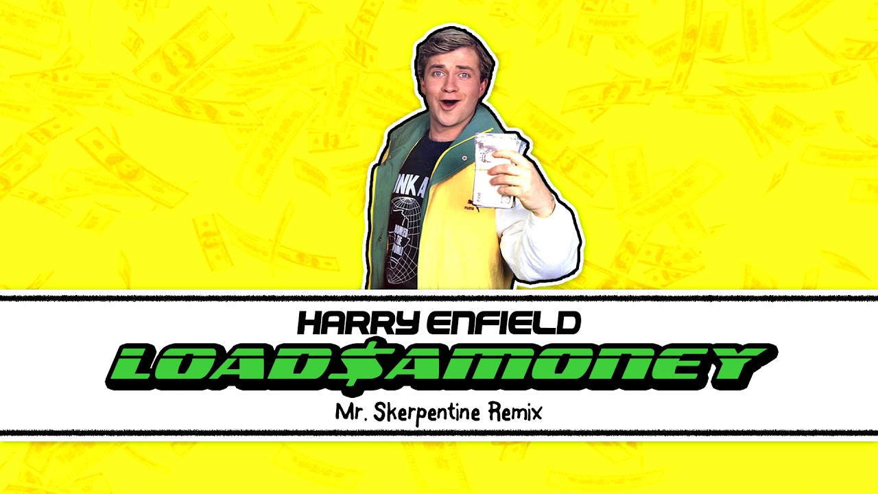 Harry Enfield ~ LOADSAMONEY (Mr. Skerpentine Remix) - YouTube