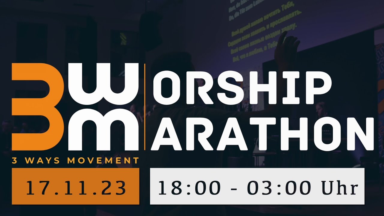 3 Ways Movement | 3WM "Worship Marathon" 2023 | Freitag Nachtgebet ...