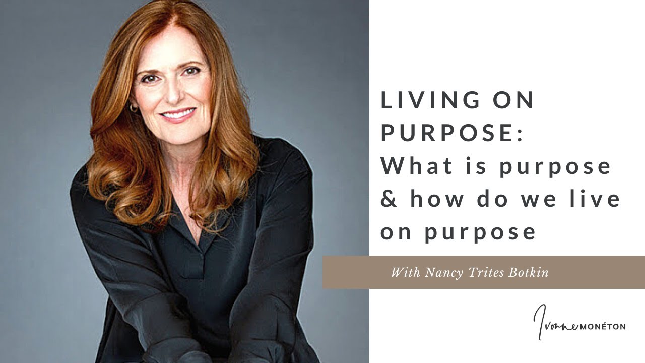 Finding and Living Your Purpose with Nancy Trites Botkin - YouTube