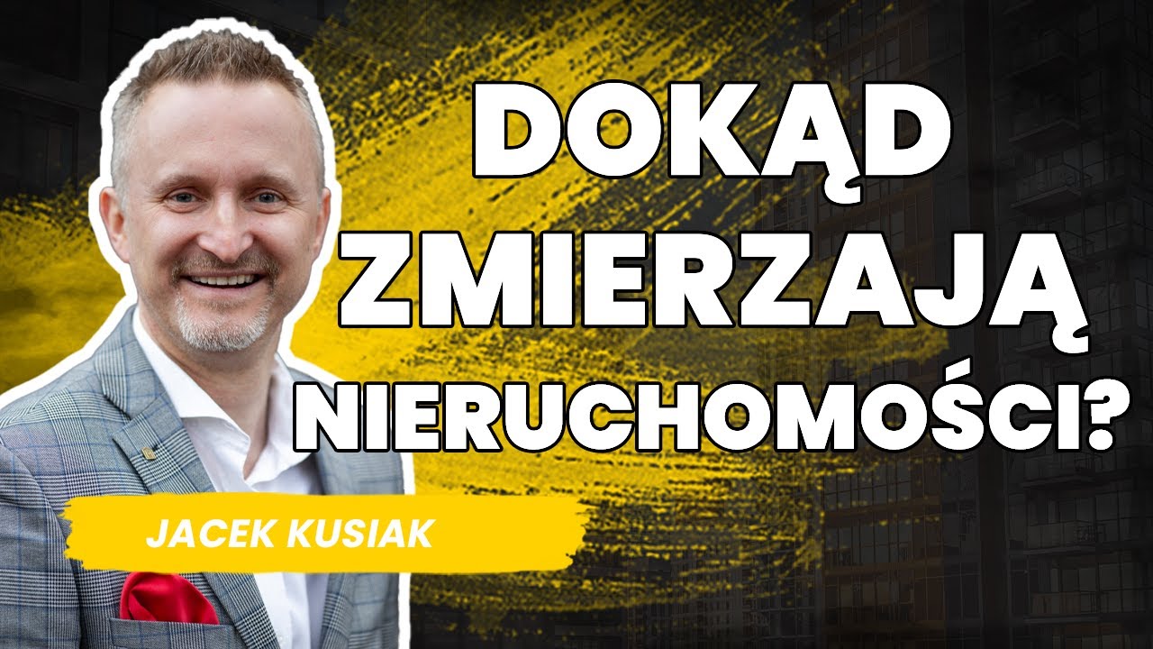 Dokąd zmierzają nieruchomości? - Jacek Kusiak | Artur Kucharzyk - YouTube