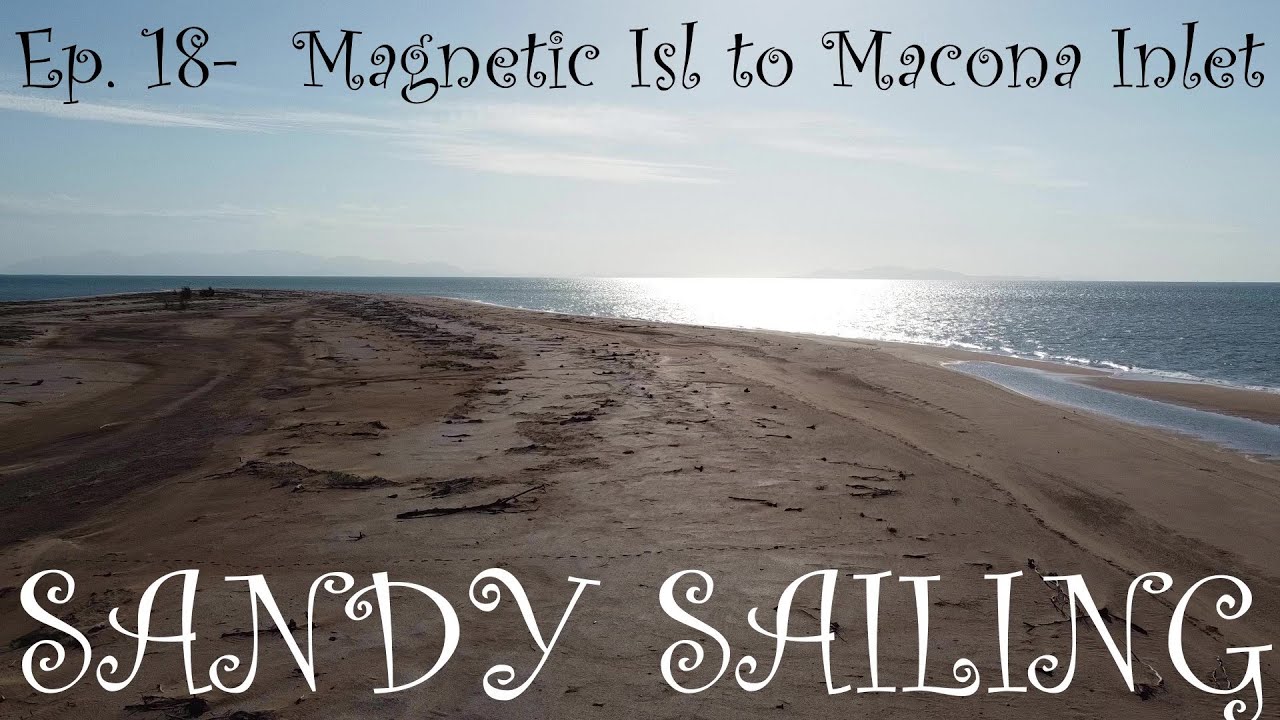 Sandy Sailing, Ep.18, Magnetic Island, Cape Bowling Green, Bowen onto ...
