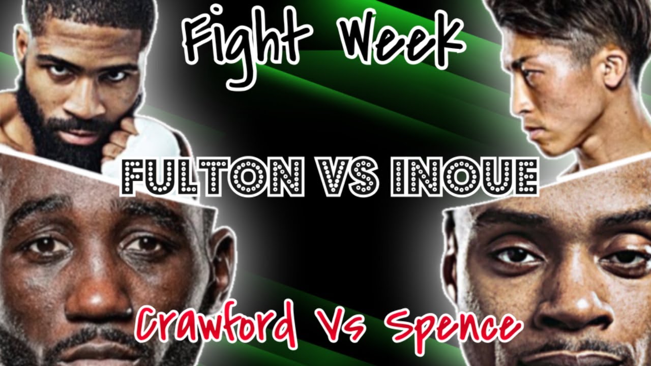SPENCE VS CRAWFORD & FULTON VS INOUE: FIGHT WEEK - YouTube