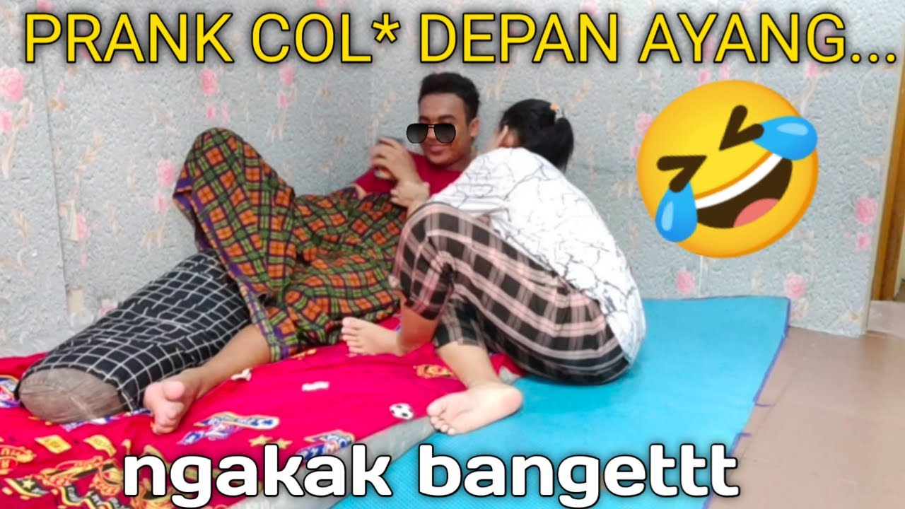 PRANK COL* DEPAN AYANG! ENDINGNYA KETAGIHAN🤤 - YouTube