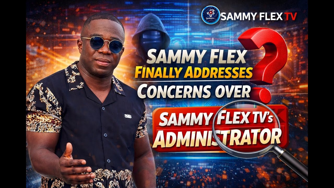 GTV Admin? No! Sammy Flex Finally Addresses Concerns Over Sammy Flex TV ...