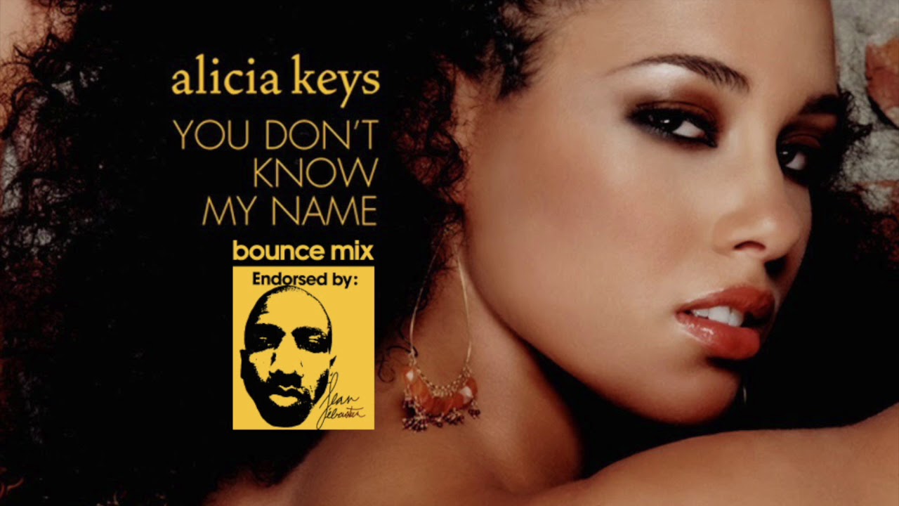 Alicia Keys You Don t Know My Name New Orleans Bounce Remix YouTube Alicia Keys You Don t Know My Name New Orleans Bounce Remix YouTube
