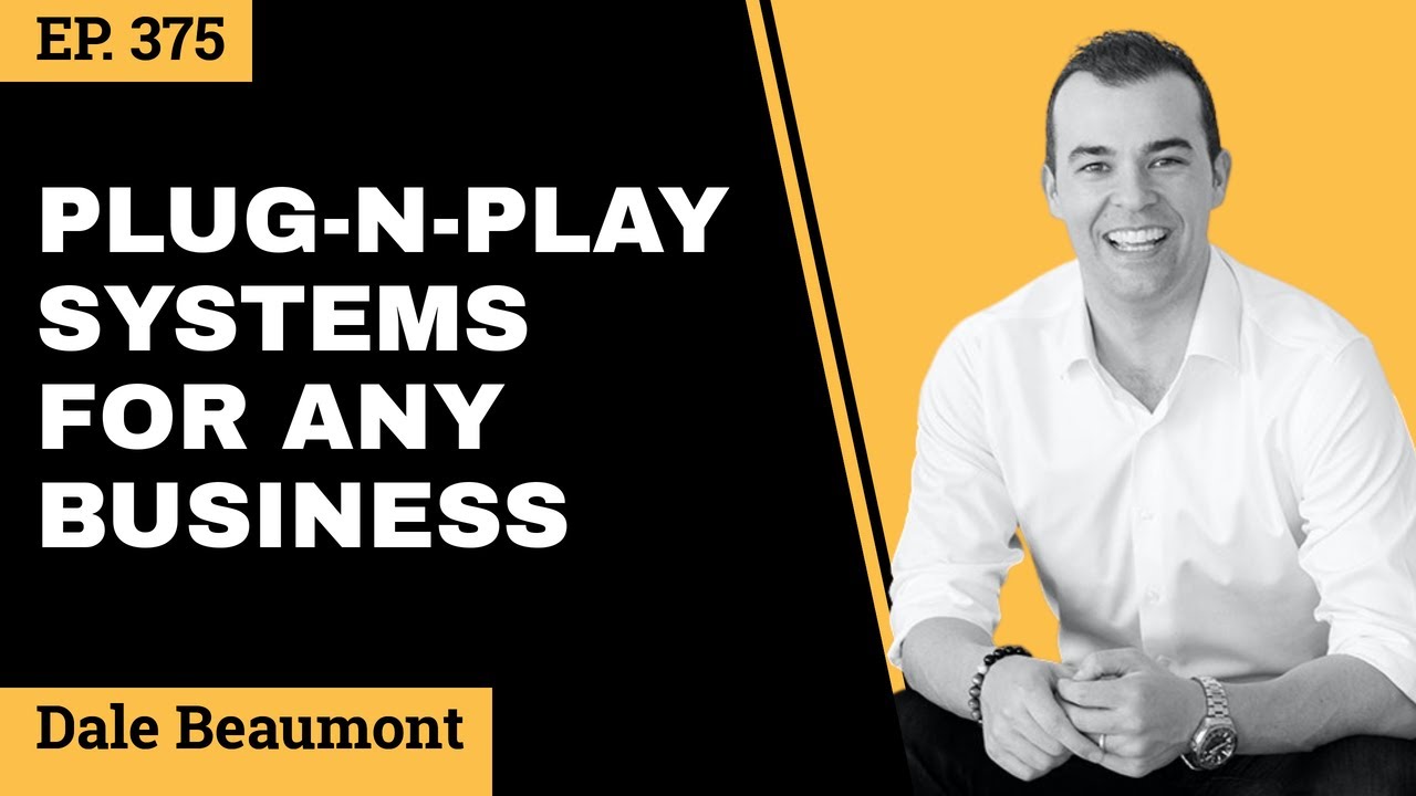 Plug-N-Play Systems For Any Business // Dale Beaumont // EP 375 - YouTube