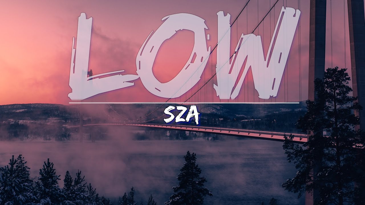 SZA - Low (Explicit) (Lyrics) - Full Audio, 4k Video - YouTube