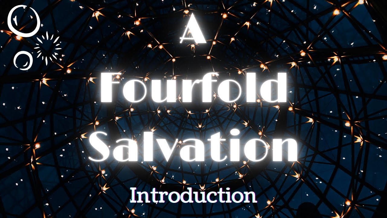 A Fourfold Salvation - Introduction - YouTube