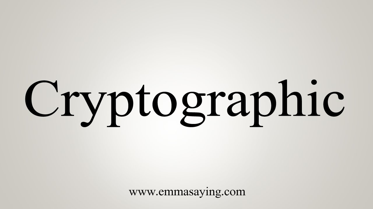 How To Say Cryptographic - YouTube