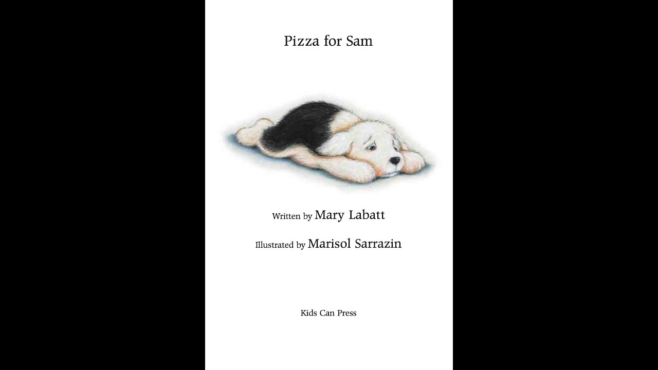 Pizza for Sam By: Mary Labatt Illustrated by: Marisol Sarrazin Read ...