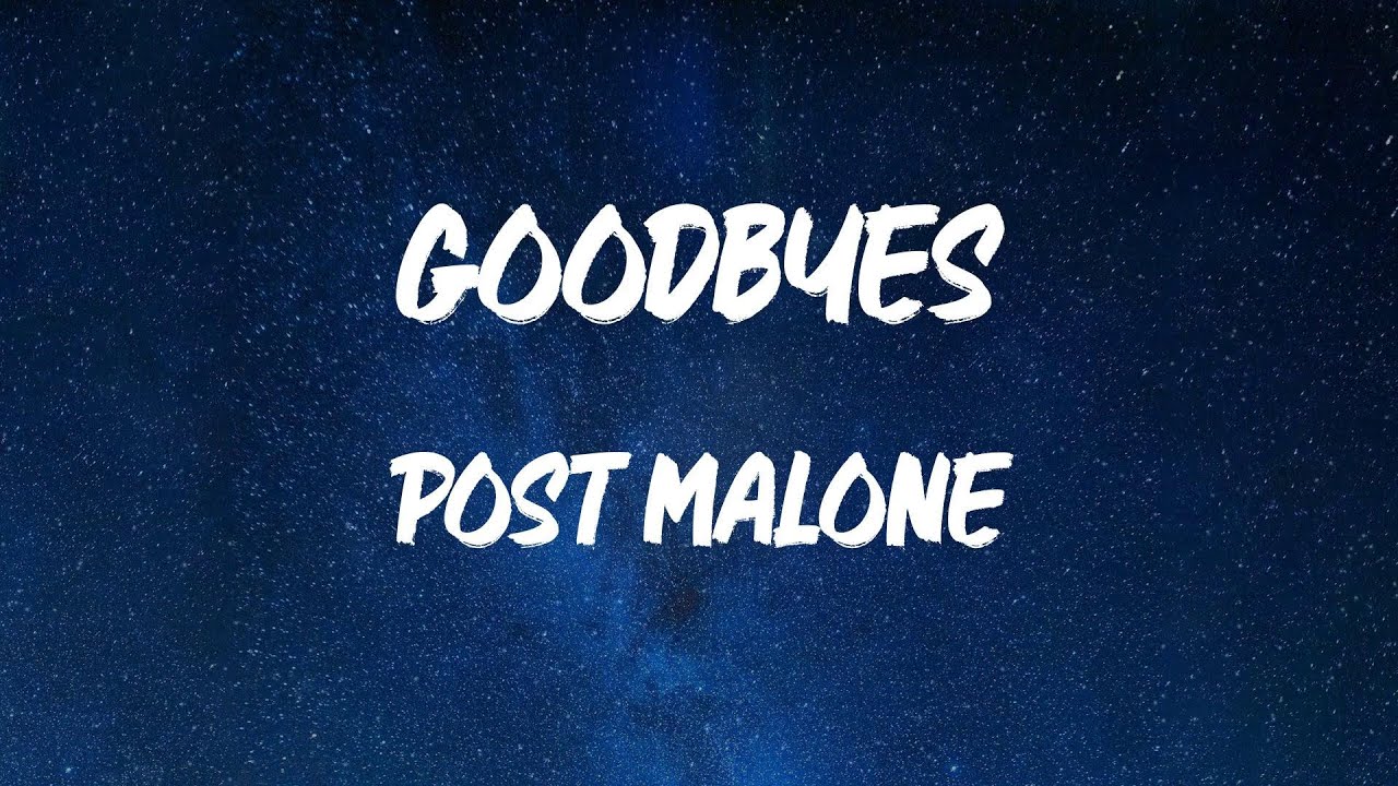 Post Malone - Goodbyes (Lyric Video) | Goodbye, goodbye, goodbye - YouTube