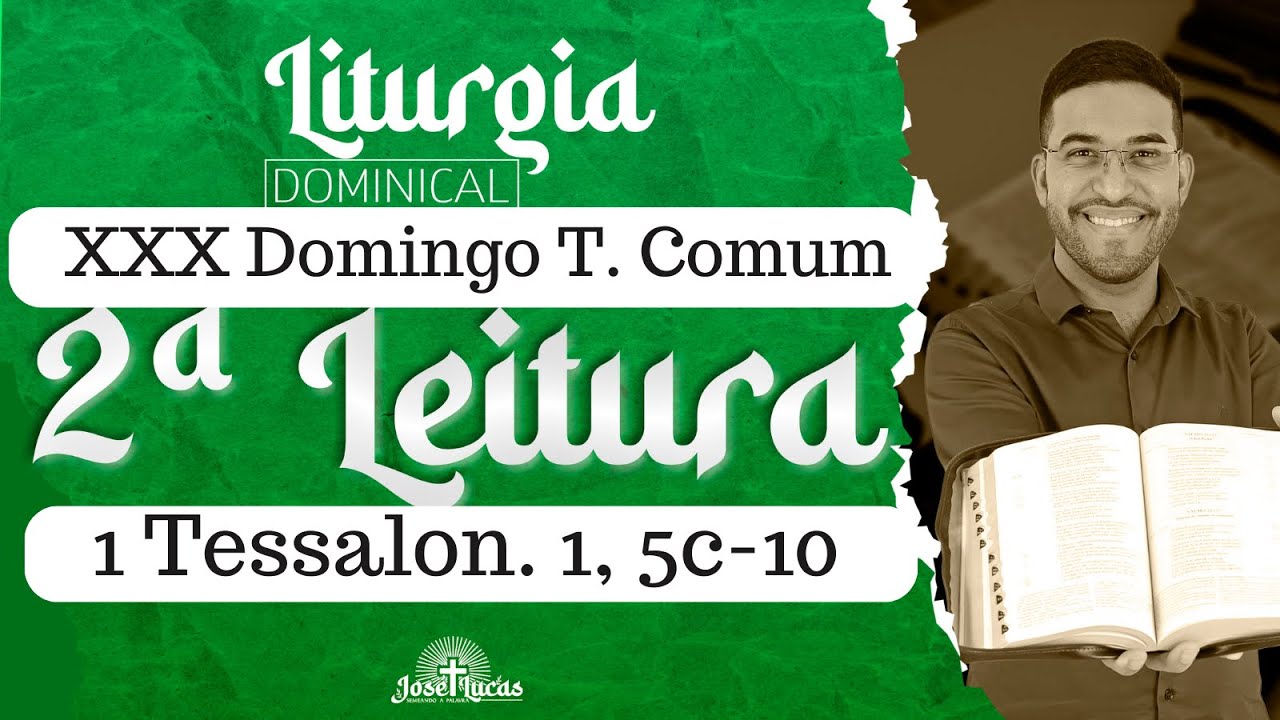 Segunda Leitura | 1 Tessalon, 1, 5c-10| XXX Domingo do Tempo Comum | 29 ...