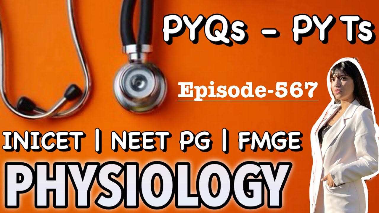 PHYSIOLOGY | PYQs - PYTs | INICET | NEET PG | FMGE | Previous Year ...