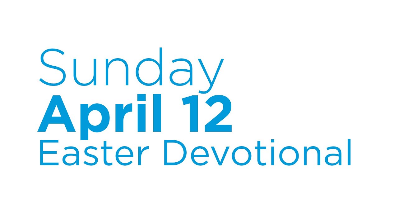 Easter Sunday, April 12 - Easter Devotional - YouTube