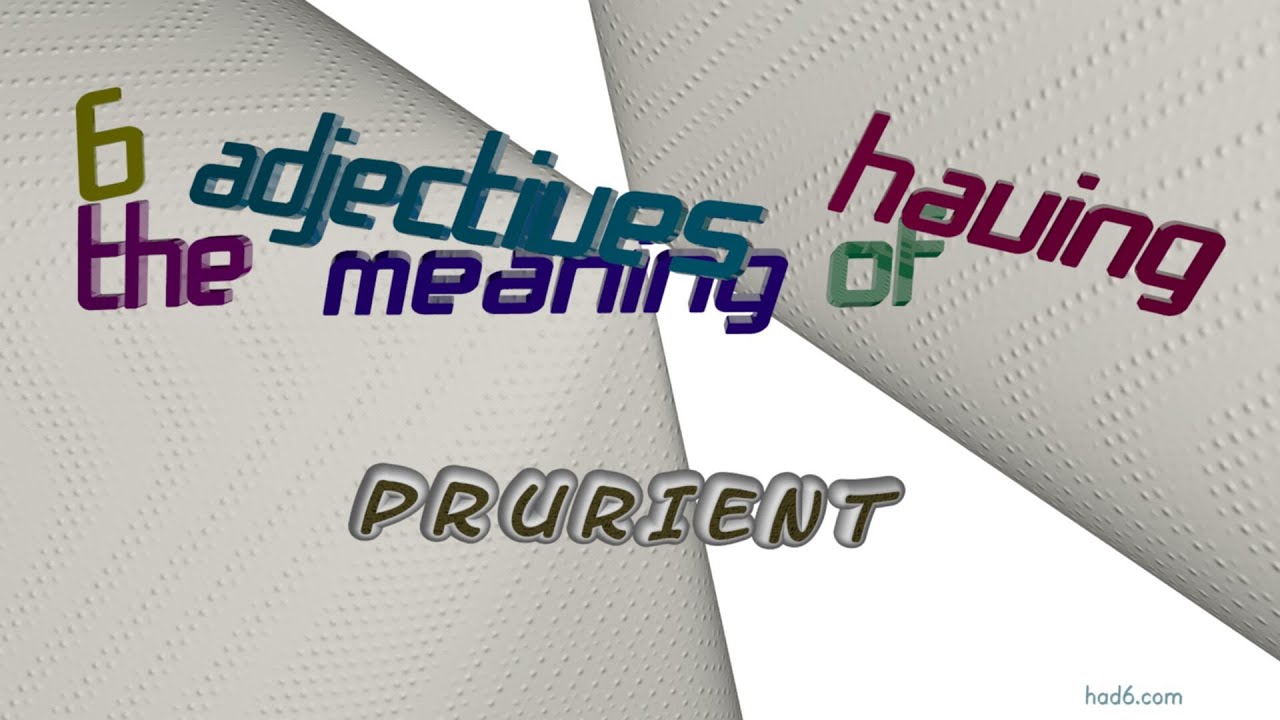 prurient - 6 adjectives synonym of prurient (sentence examples) - YouTube