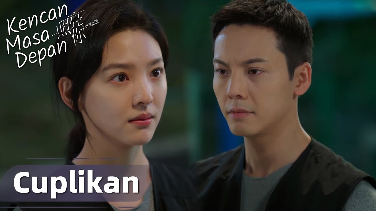 A Date With The Future | Cuplikan EP09 Xu Lai Menyatakan Cinta Pada Jin ...
