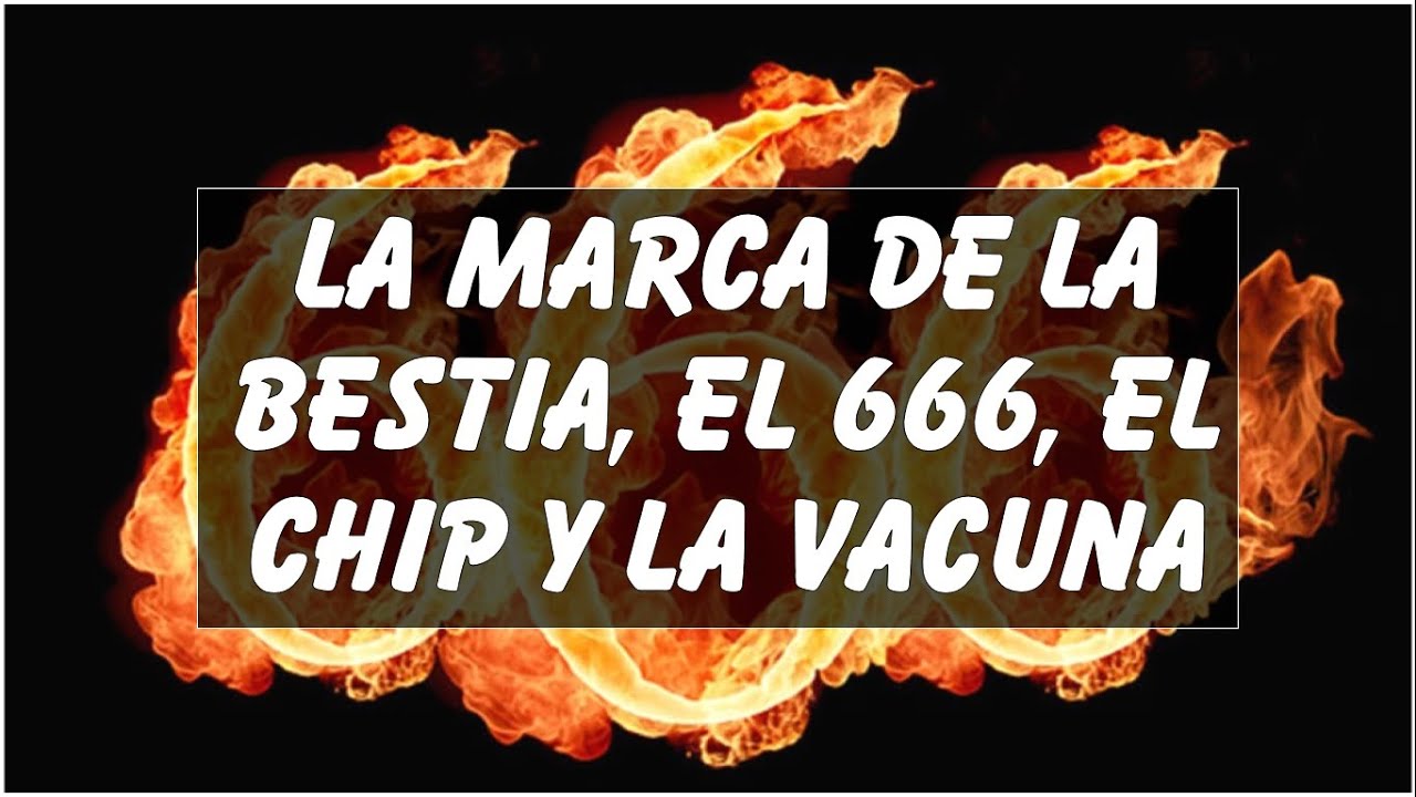 La Marca de la Bestia, el 666, el chip y la Vacuna - Pr Luciano Villar ...