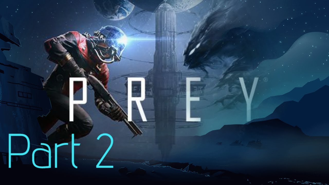 Prey 2017 Part 2 [Xbox One] - YouTube