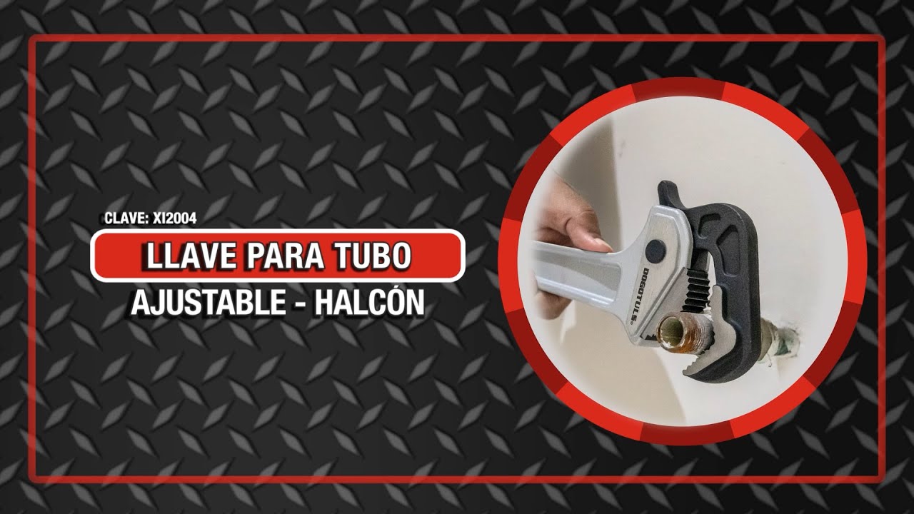LLAVE PARA TUBO AJUSTABLE HALCÓN - CLAVE: XI2004 - YouTube