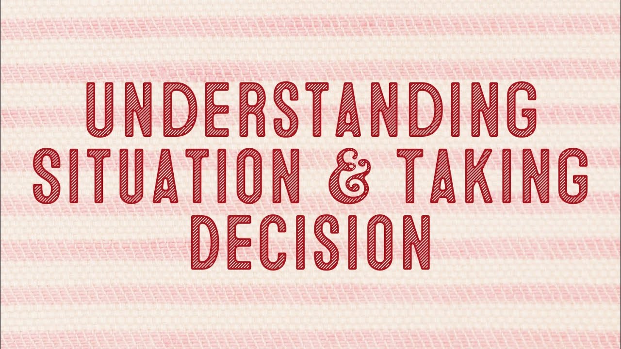 Understanding Situation and Taking Decisions - YouTube