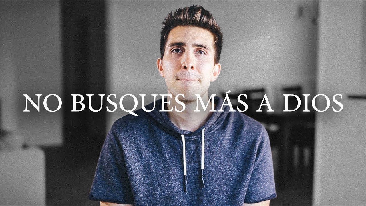 No Busques Más a Dios. - YouTube