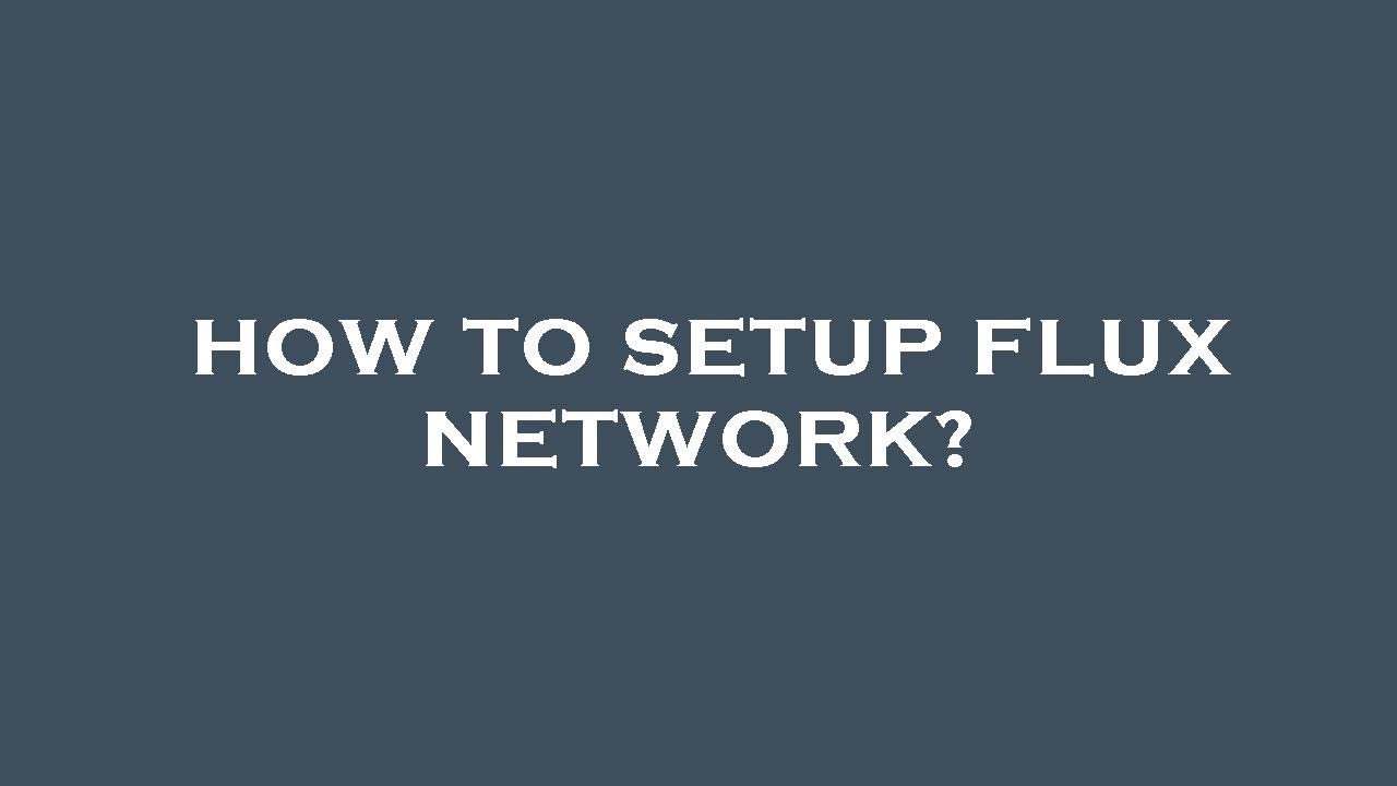 How to setup flux network? - YouTube