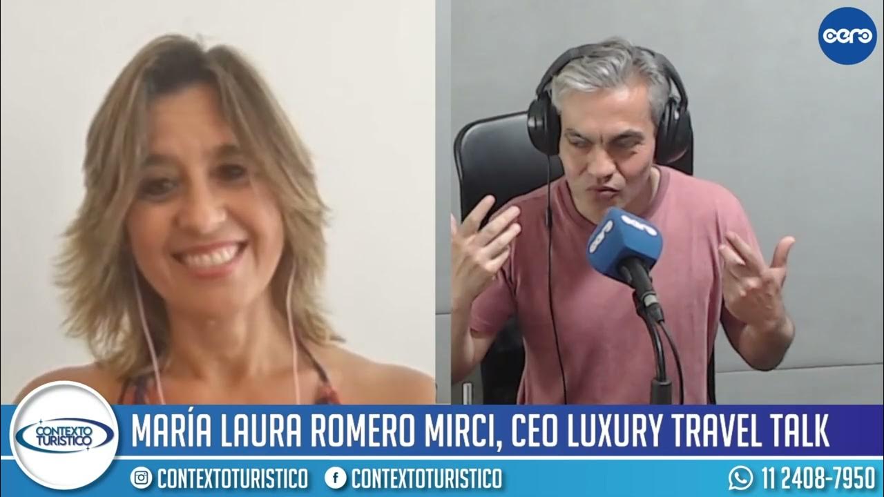 Maria Laura Romero Mirci nos cuenta sobre Luxury Travell Talk - YouTube