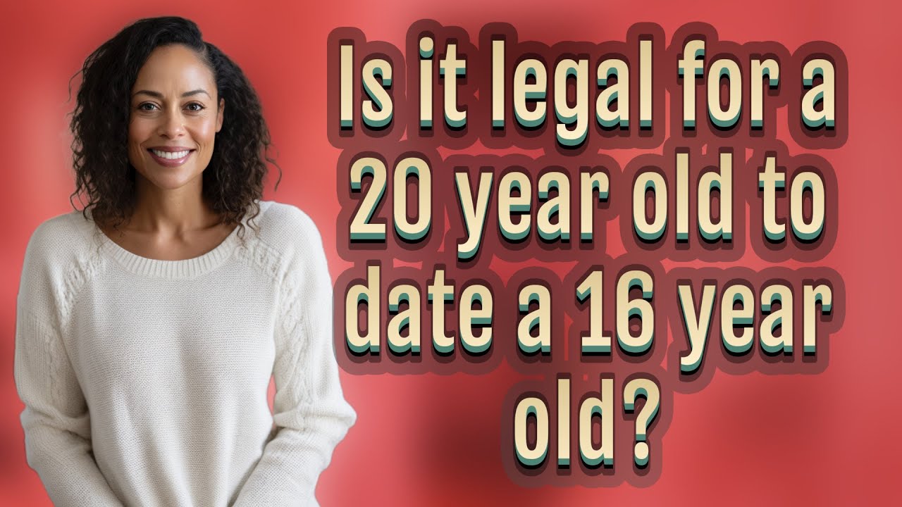 Is it legal for a 20 year old to date a 16 year old? - YouTube