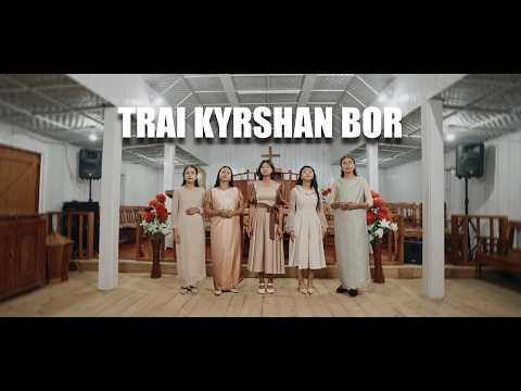 TRAI KYRSHAN BOR  || Official Music Video