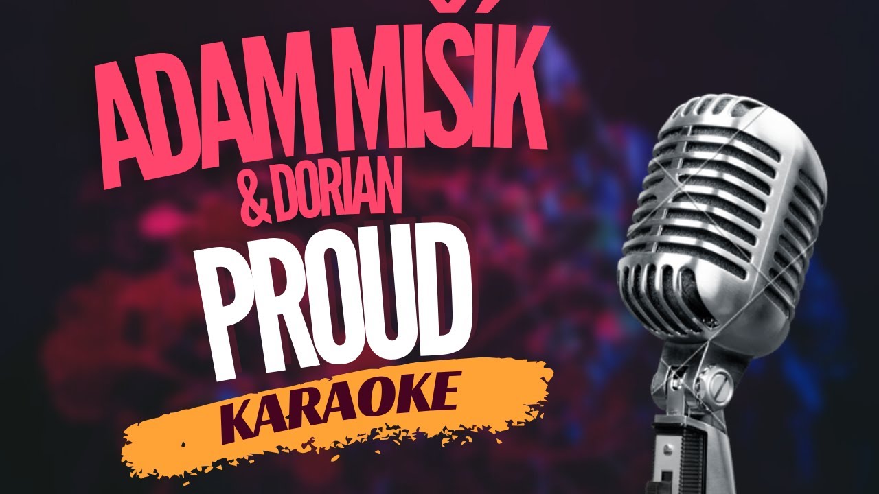 Karaoke - Adam Mišík & Dorian - "Proud" | Zpívejte s námi! - YouTube