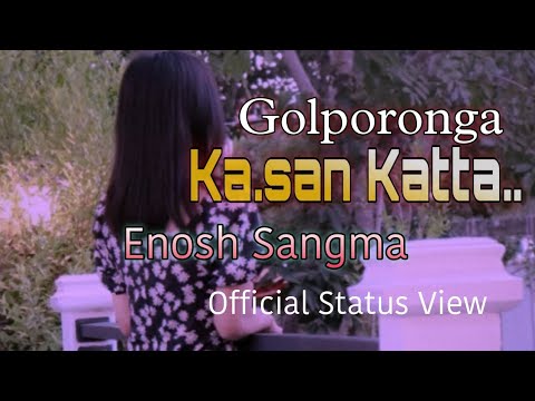 Garo New Video// Golporonga Ka.san Katta//Song.. Enosh Sangma// Edited ...