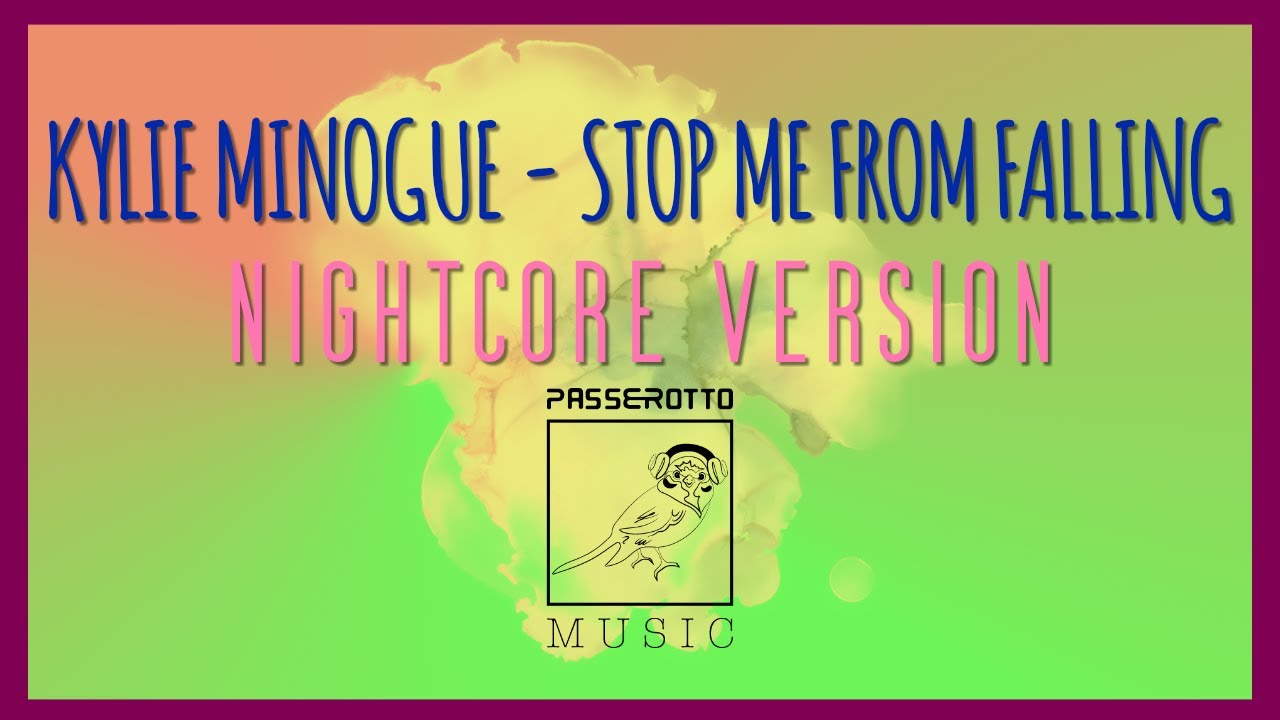 Stop Me From Falling [Kylie Minogue] | Nightcore Version - YouTube