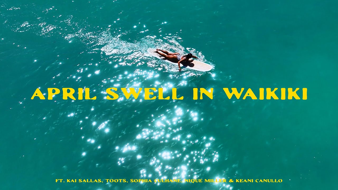 WAIKIKI SWELL IN APRIL 2025 | ft. Tara Sachi, Sophia Culhane, Keani ...
