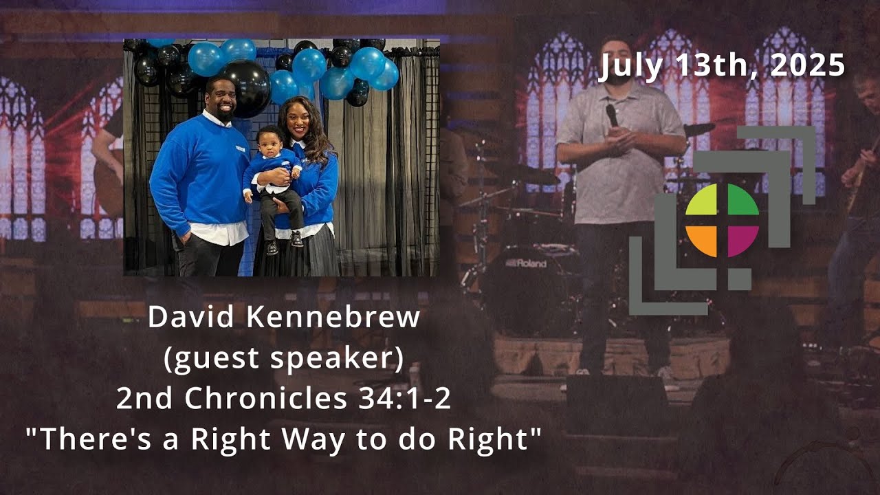 July 13th, 2025 - David Kennebrew - 2nd Chronicles 34:1-2 - There's a ...